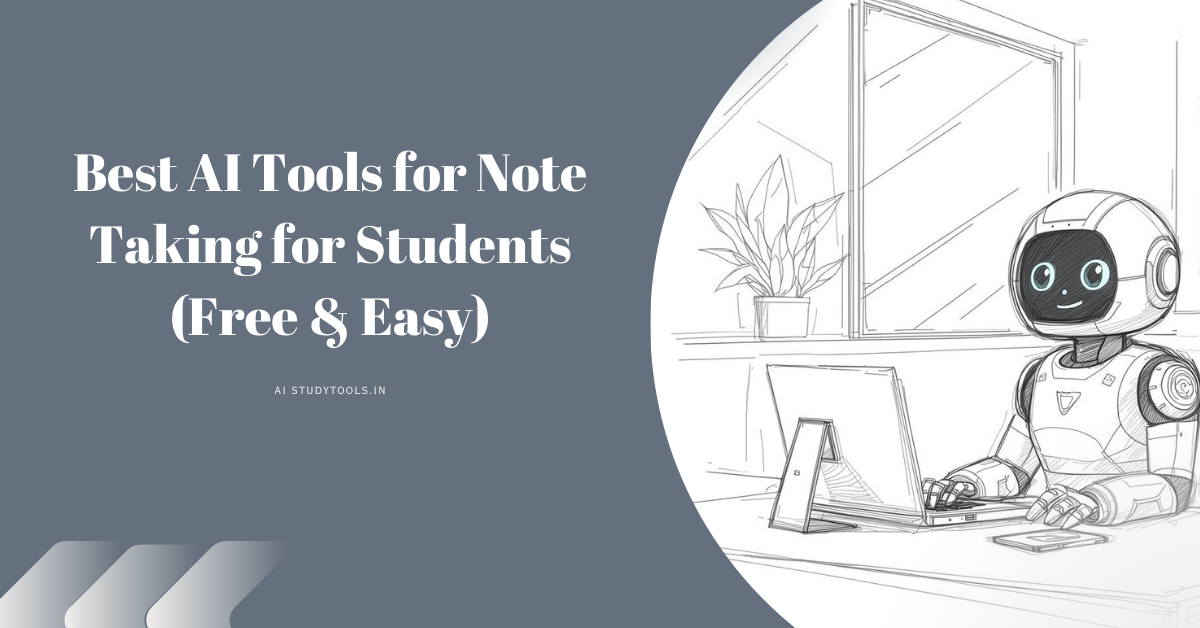 Best AI Tools for Note Taking for Students (Free & Smart)